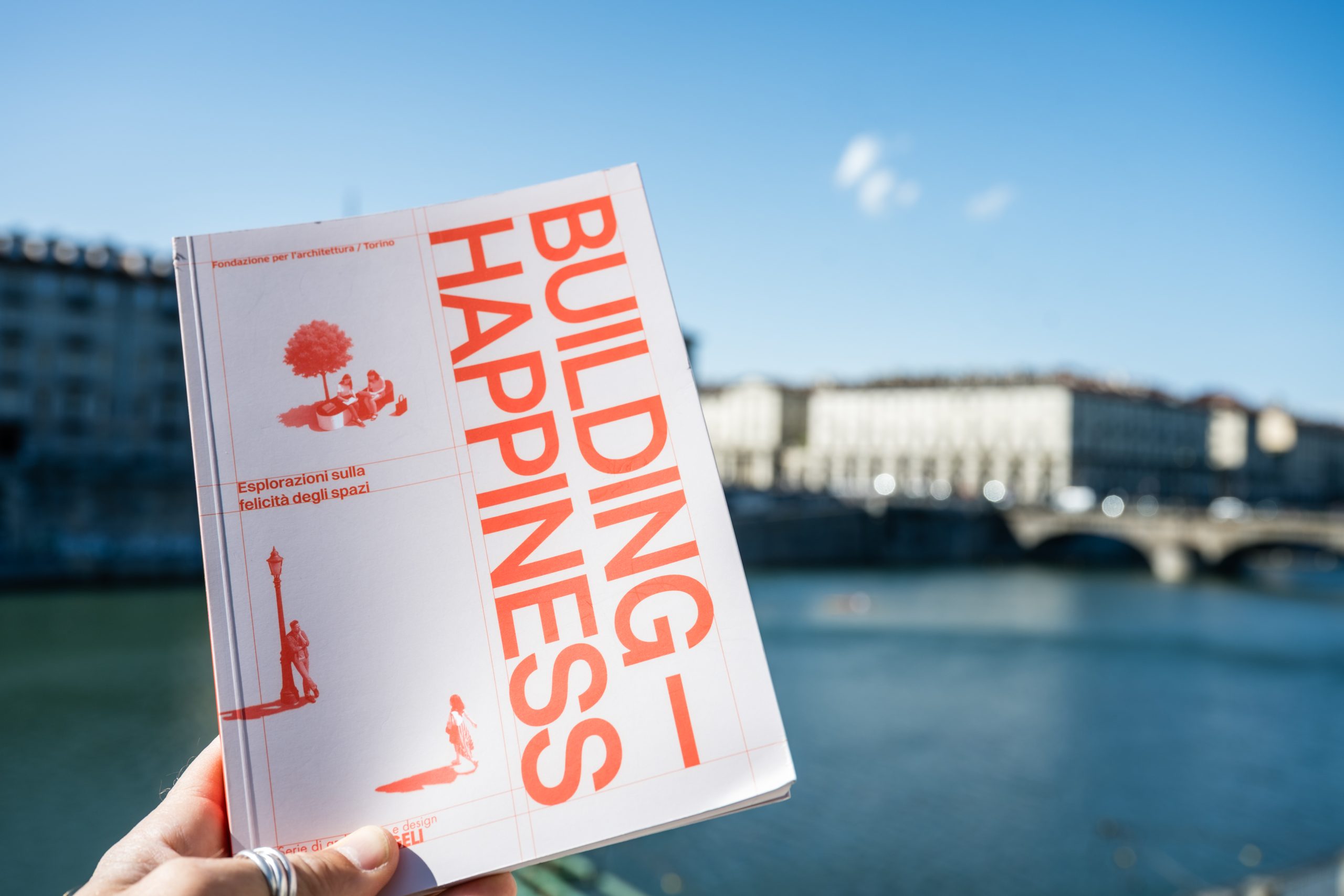 Ora Building Happiness è un libro - Fondazione per l'architettura / Torino